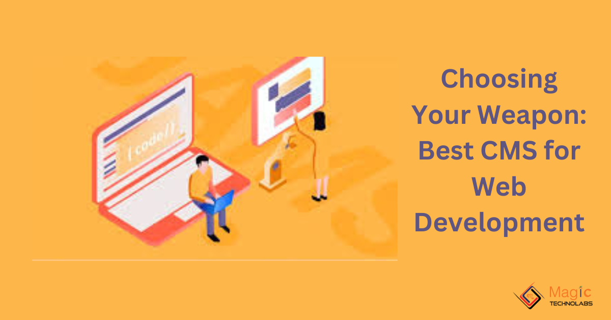 Choosing Your Weapon: Best CMS for Web Development
