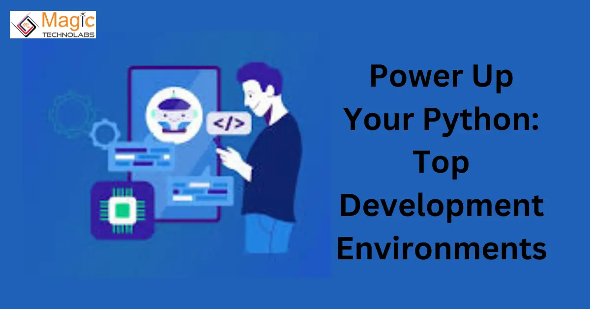 Power Up Your Python: Top Development Environments