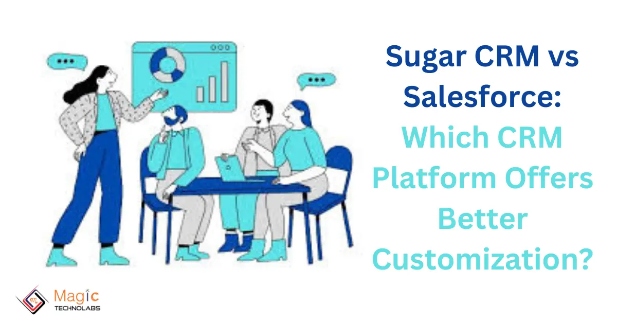 Sugar Crm Vs Salesforce Which Crm Platform Offers Better Customization
