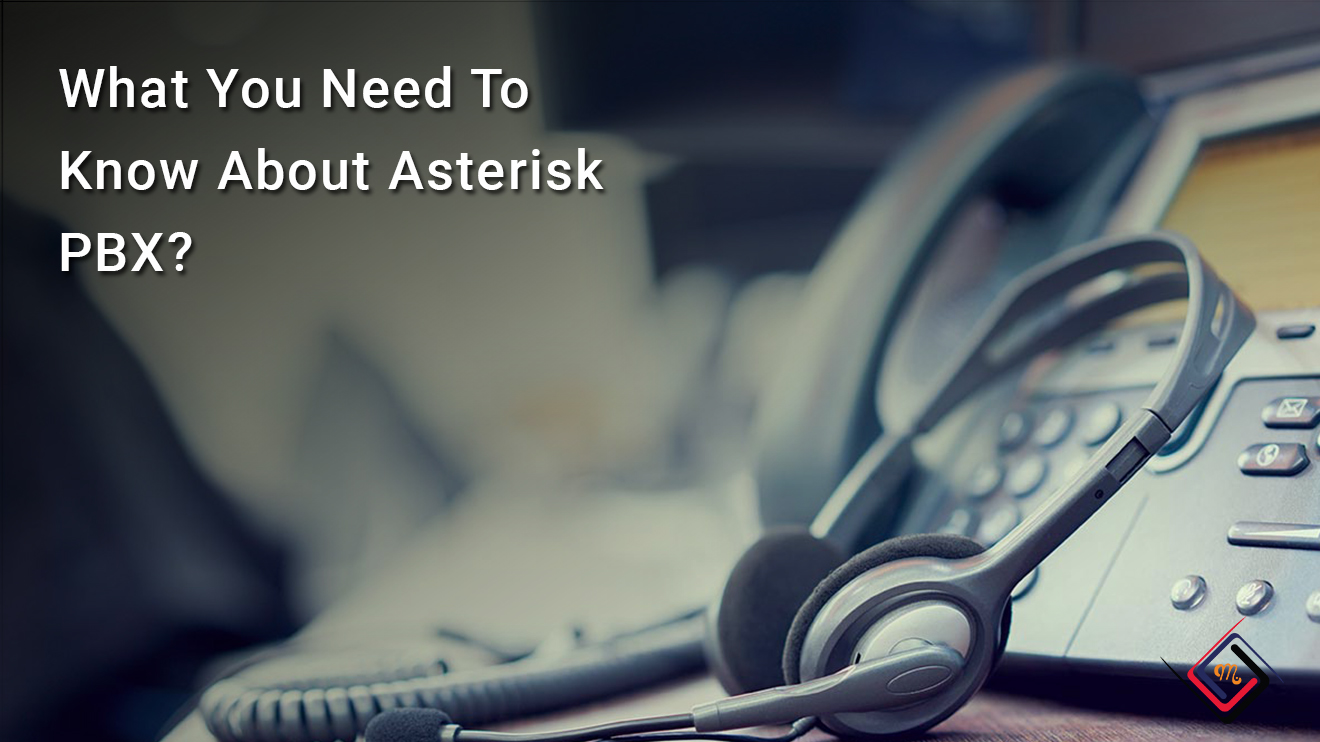 What You Need To Know About Asterisk PBX?