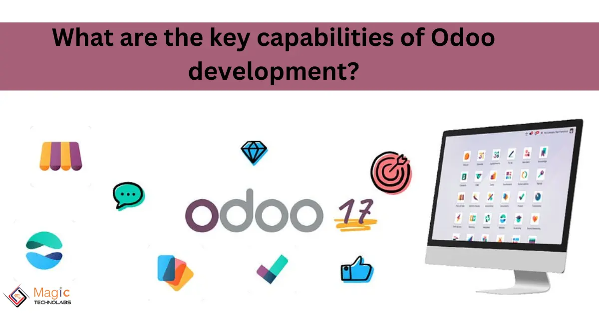 What are the key capabilities of Odoo development?