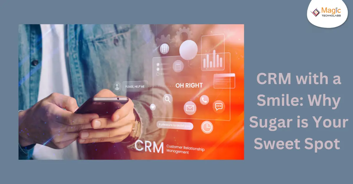 CRM with a Smile: Why Sugar is Your Sweet Spot