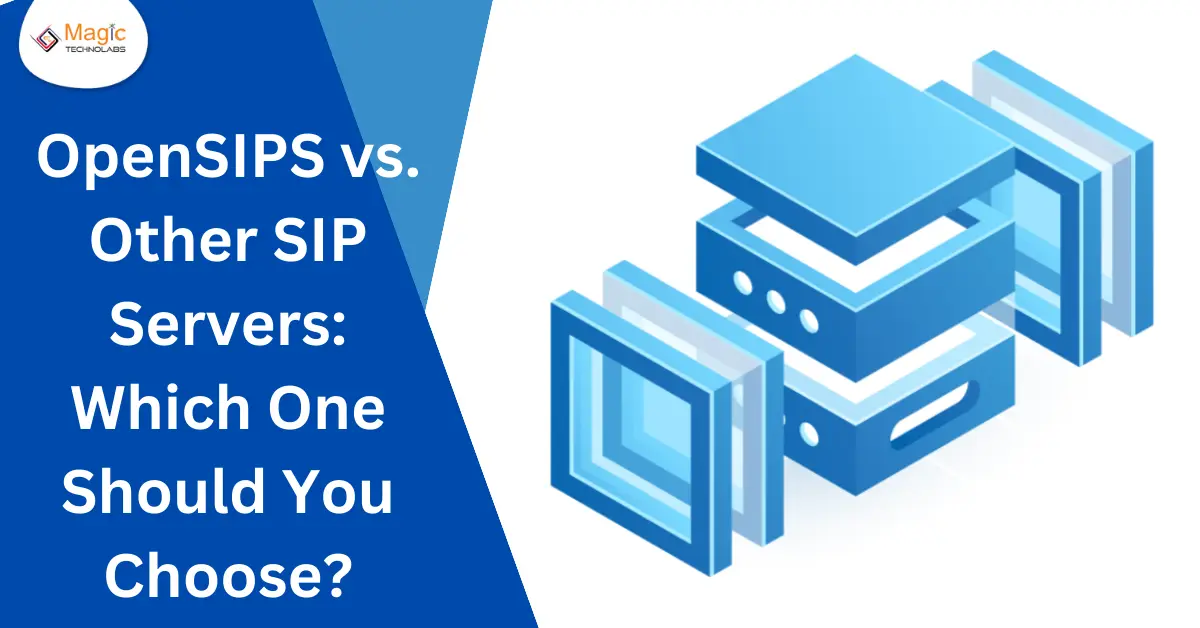 OpenSIPS vs. Other SIP Servers: Which One Should You Choose?