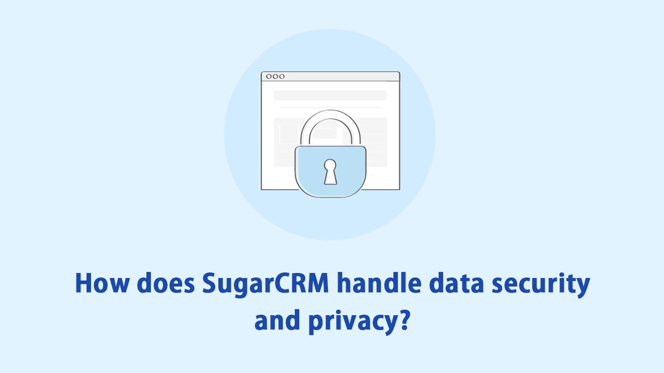 How does Sugar CRM handle data security and privacy?