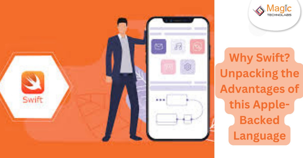 Why Swift? Unpacking the Advantages of this Apple-Backed Language