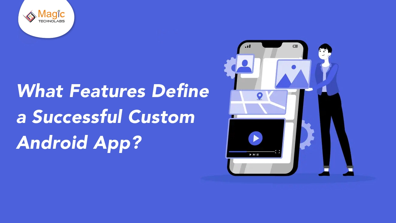What Features Define a Successful Custom Android App?