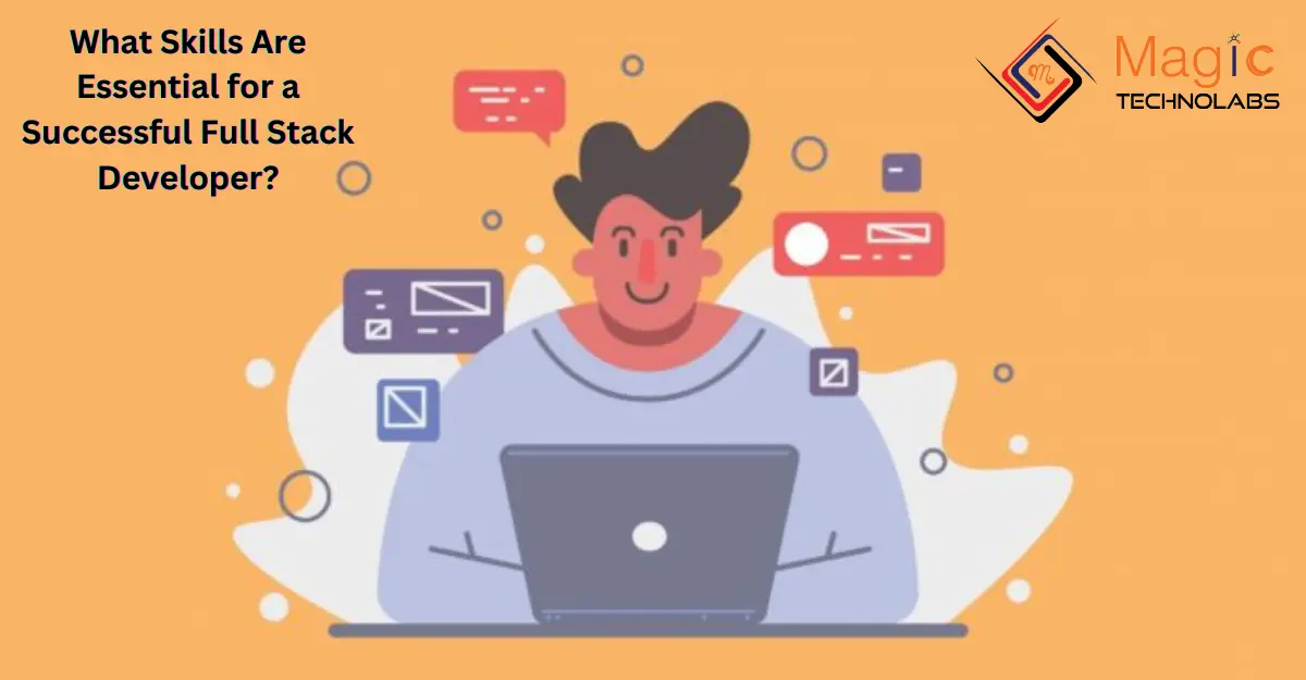 What Skills Are Essential for a Successful Full Stack Developer?