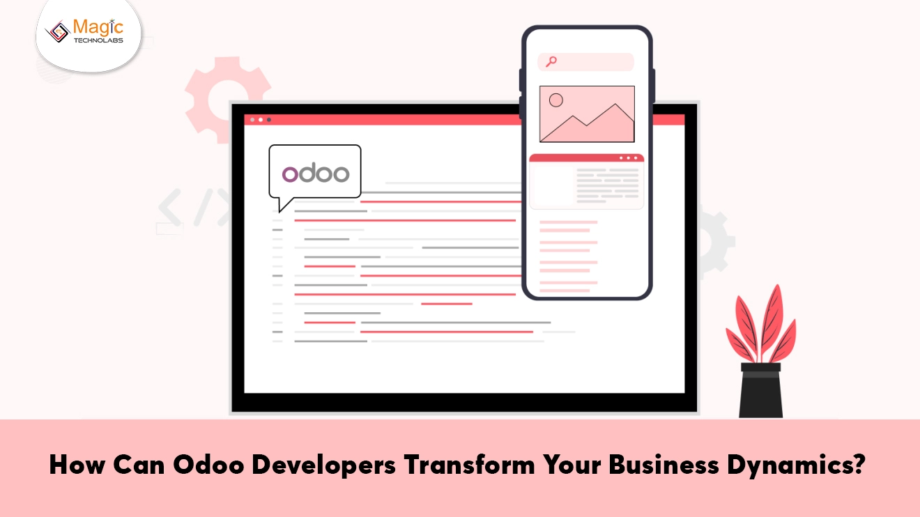 How Can Odoo Developers Transform Your Business Dynamics?