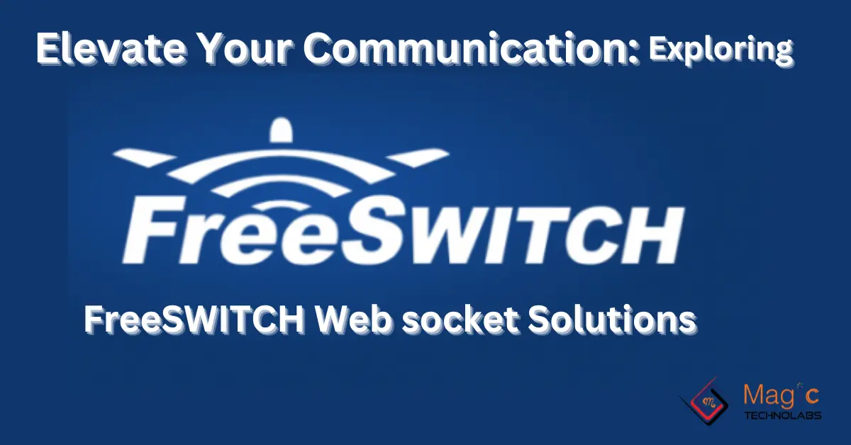 Elevate Your Communication: Exploring FreeSWITCH Web socket Solutions