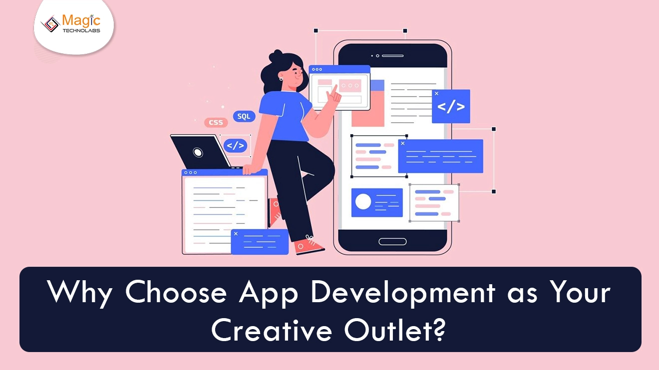 Why Choose App Development as Your Creative Outlet?