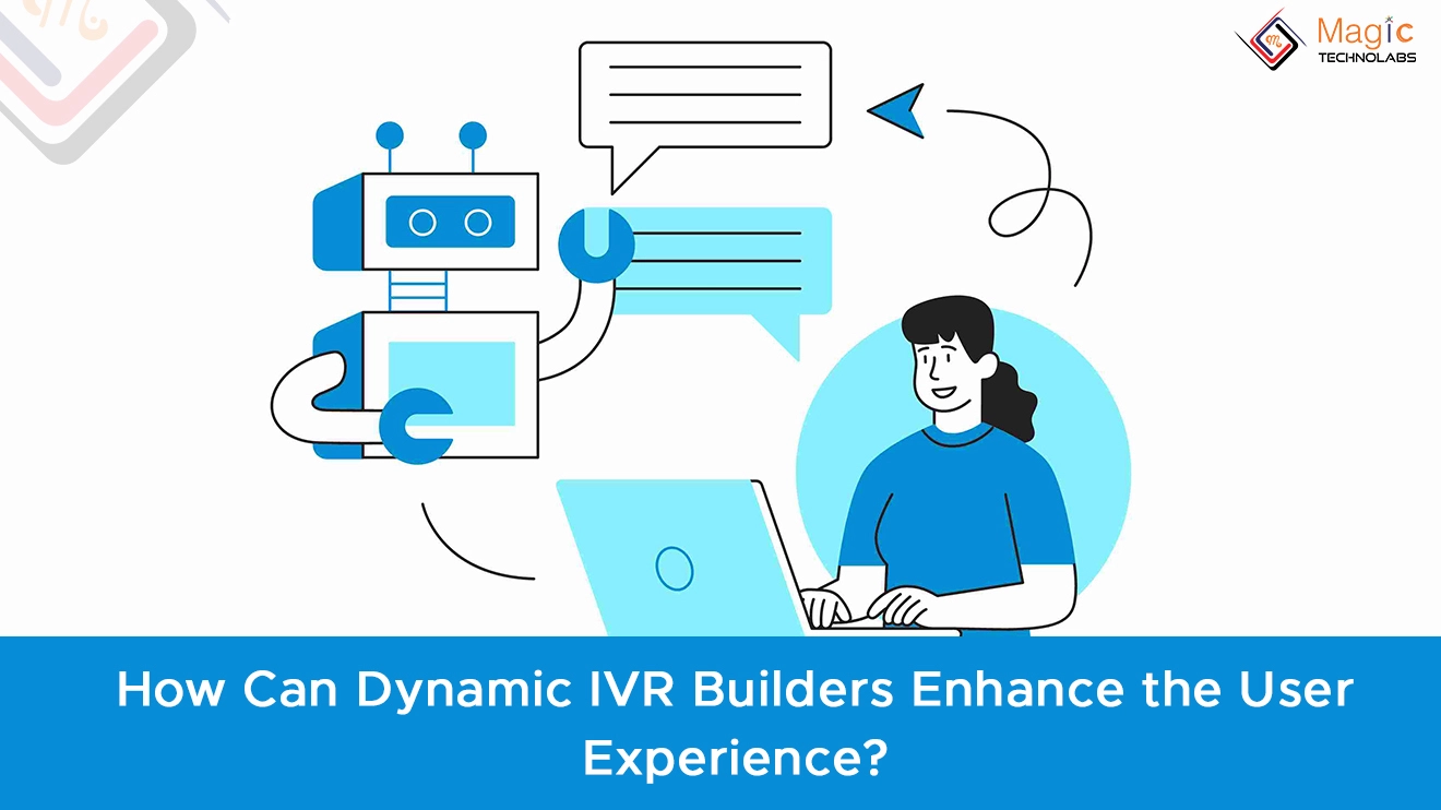 How Can Dynamic IVR Builders Enhance the User Experience?