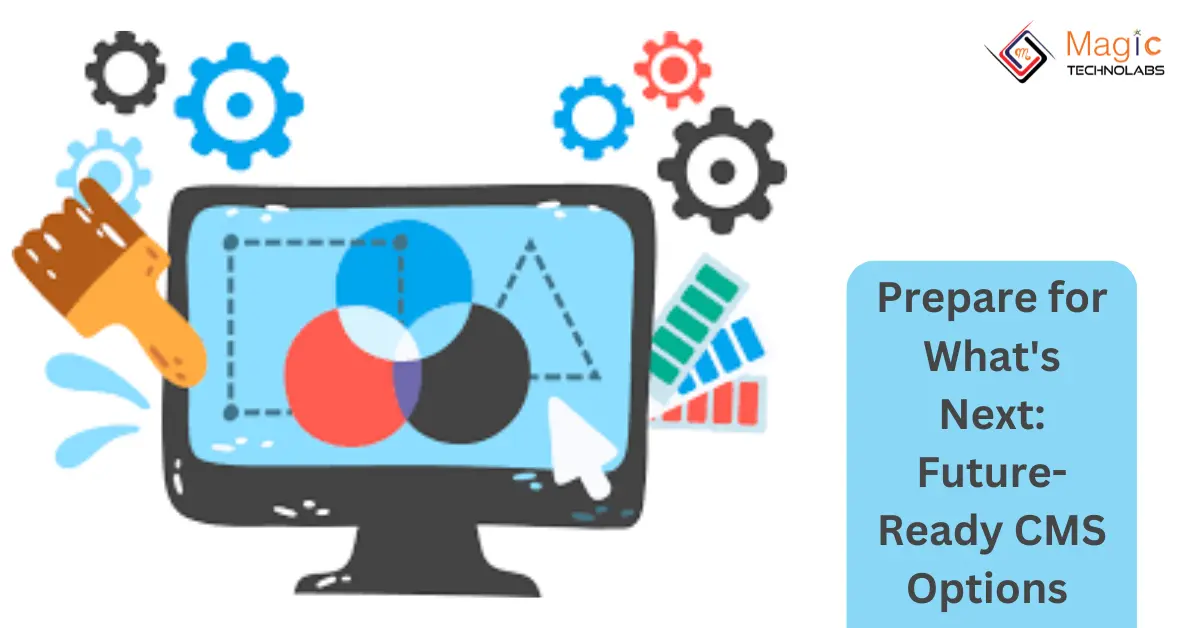 Prepare for What's Next: Future-Ready CMS Options