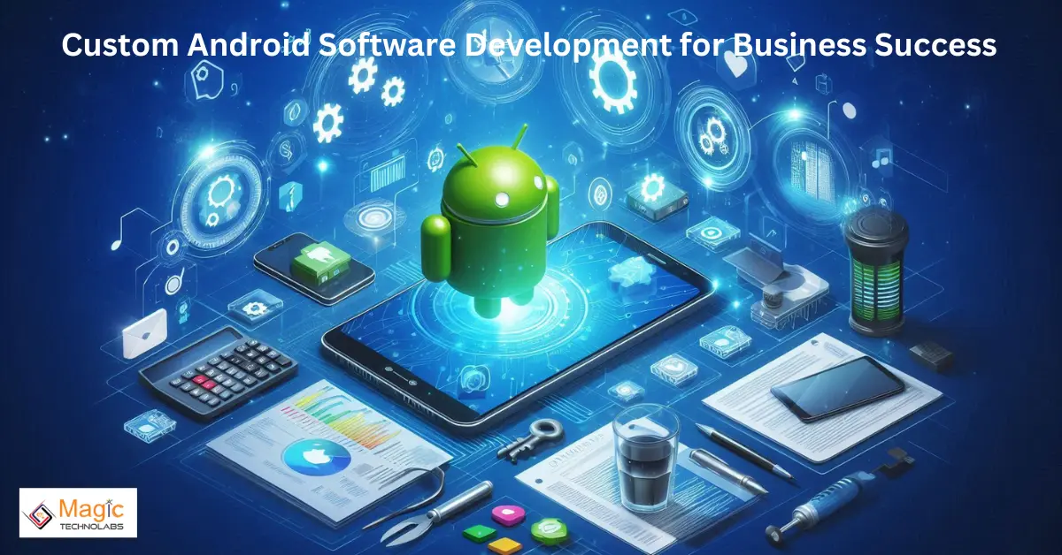Custom Android Software Development for Business Success