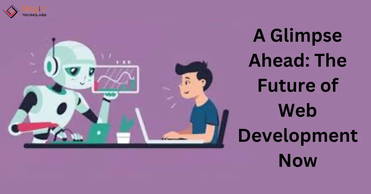 A Glimpse Ahead: The Future of Web Development Now