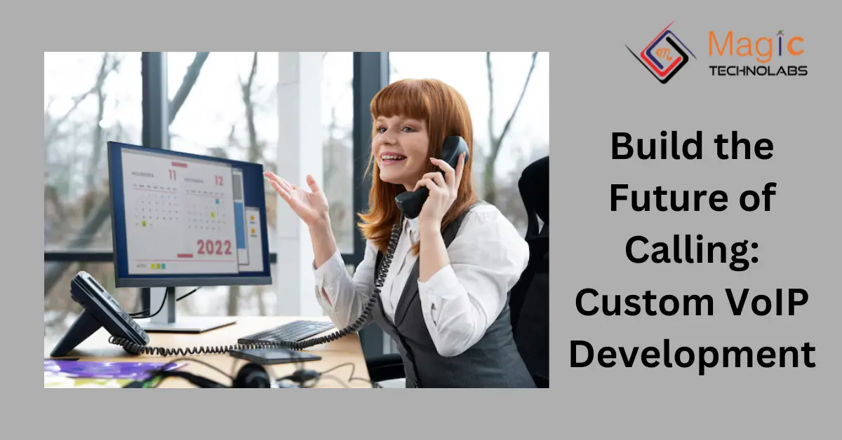 Build the Future of Calling: Custom VoIP Development