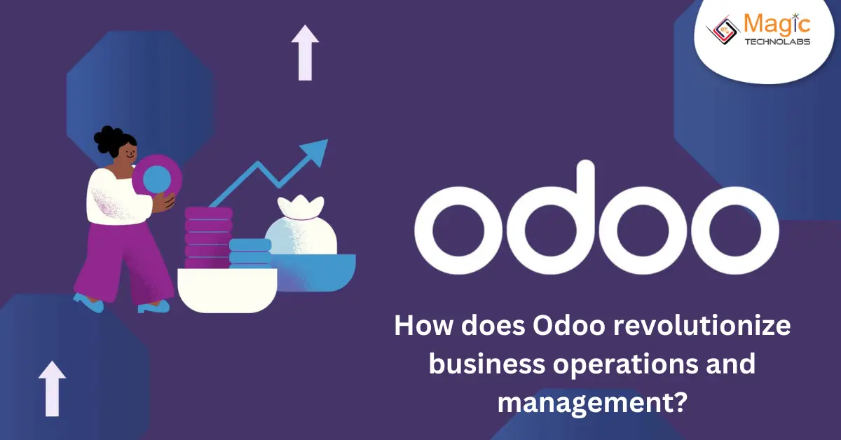 How does Odoo revolutionize business operations and management?
