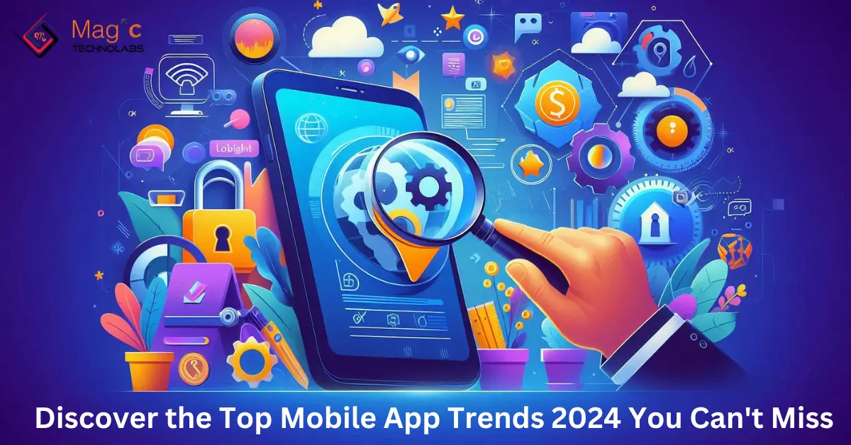 Top Mobile App Trends 2024 You Can't Miss