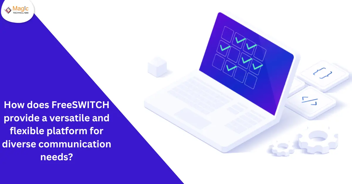 How does FreeSWITCH provide a versatile and flexible platform for diverse communication needs?