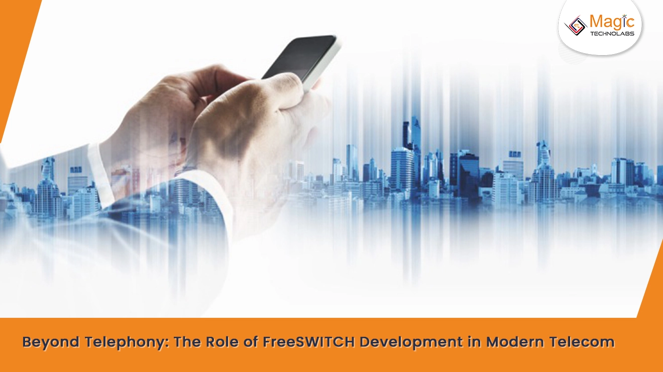 Beyond Telephony: The Role of FreeSWITCH Development in Modern Telecom