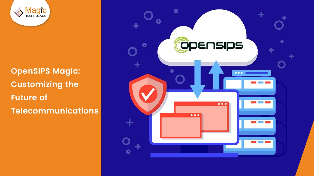 OpenSIPS Magic: Customizing the Future of Telecommunications