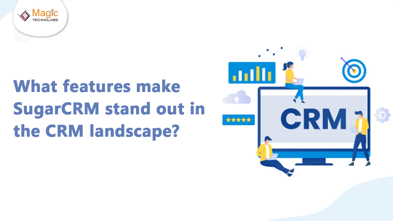 What features make SugarCRM stand out in the CRM landscape?