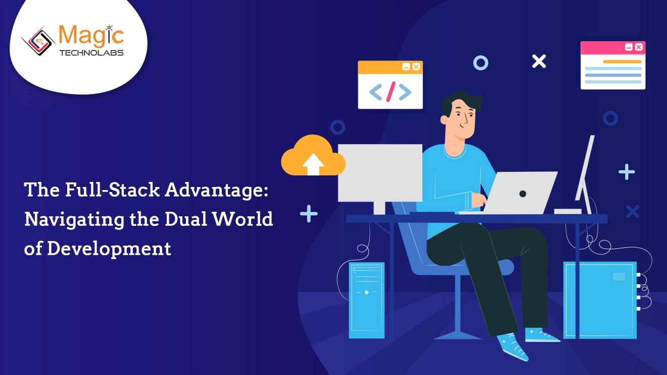 The Full-Stack Advantage: Navigating the Dual World of Development