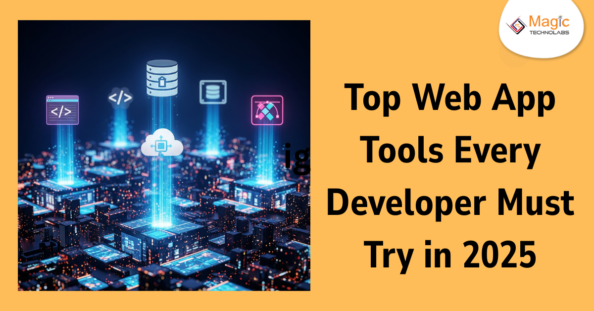 Top Web App Tools Every Developer Must Try in 2025