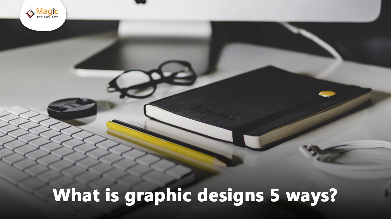 What are graphic designs 5 ways?