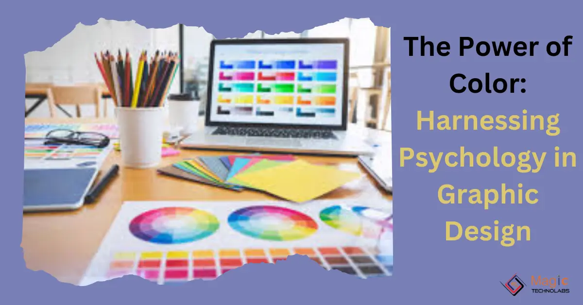The Power of Color: Harnessing Psychology in Graphic Design