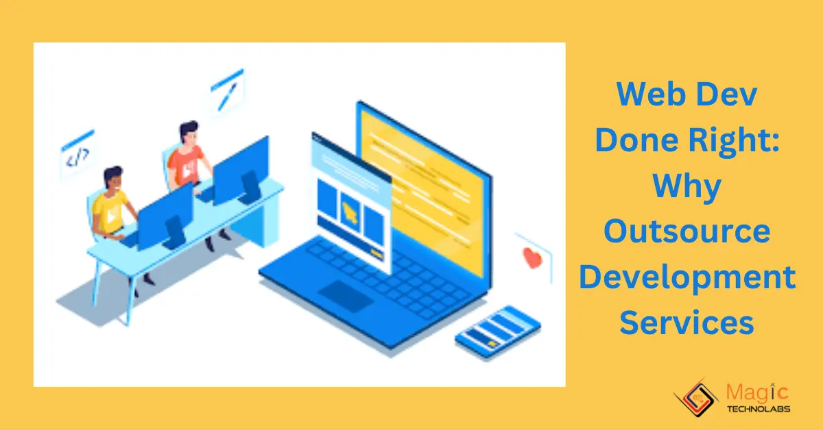 Web Dev Done Right: Why Outsource Development Services