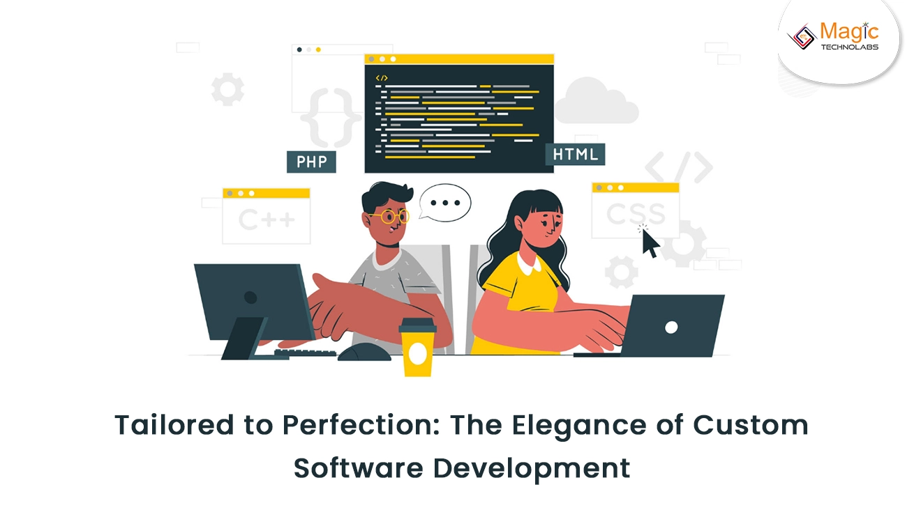 Tailored to Perfection: The Elegance of Custom Software Development