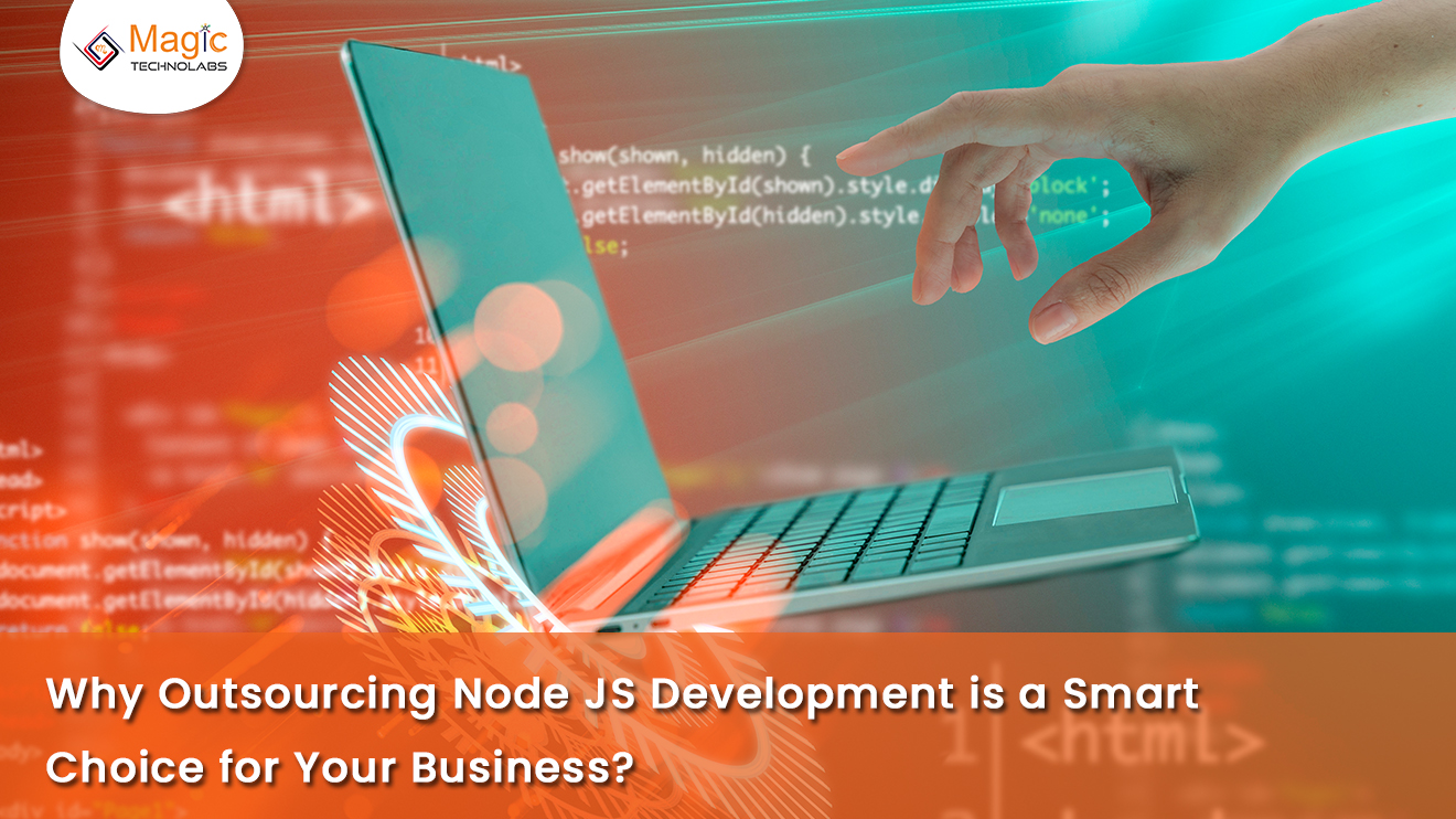 Why Outsourcing Node JS Development is a Smart Choice for Your Business?