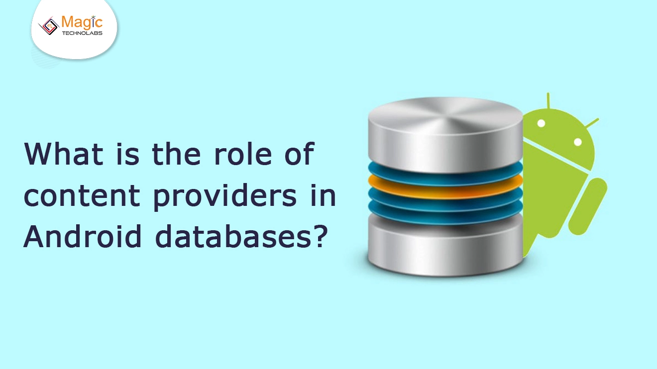 What is the role of content providers in Android databases?