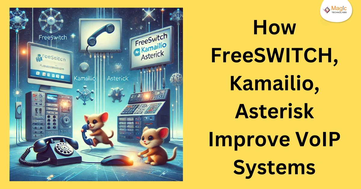 How FreeSWITCH, Kamailio, Asterisk Improve VoIP Systems