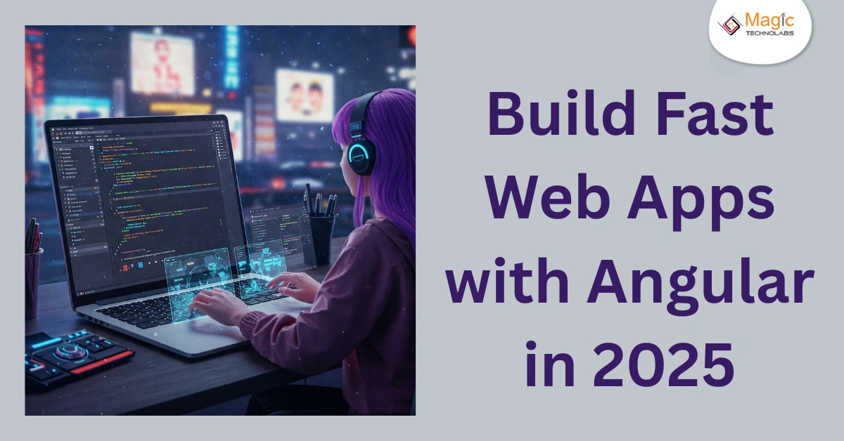 Build Fast Web Apps with Angular in 2025