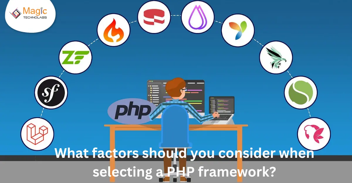 What factors should you consider when selecting a PHP framework?