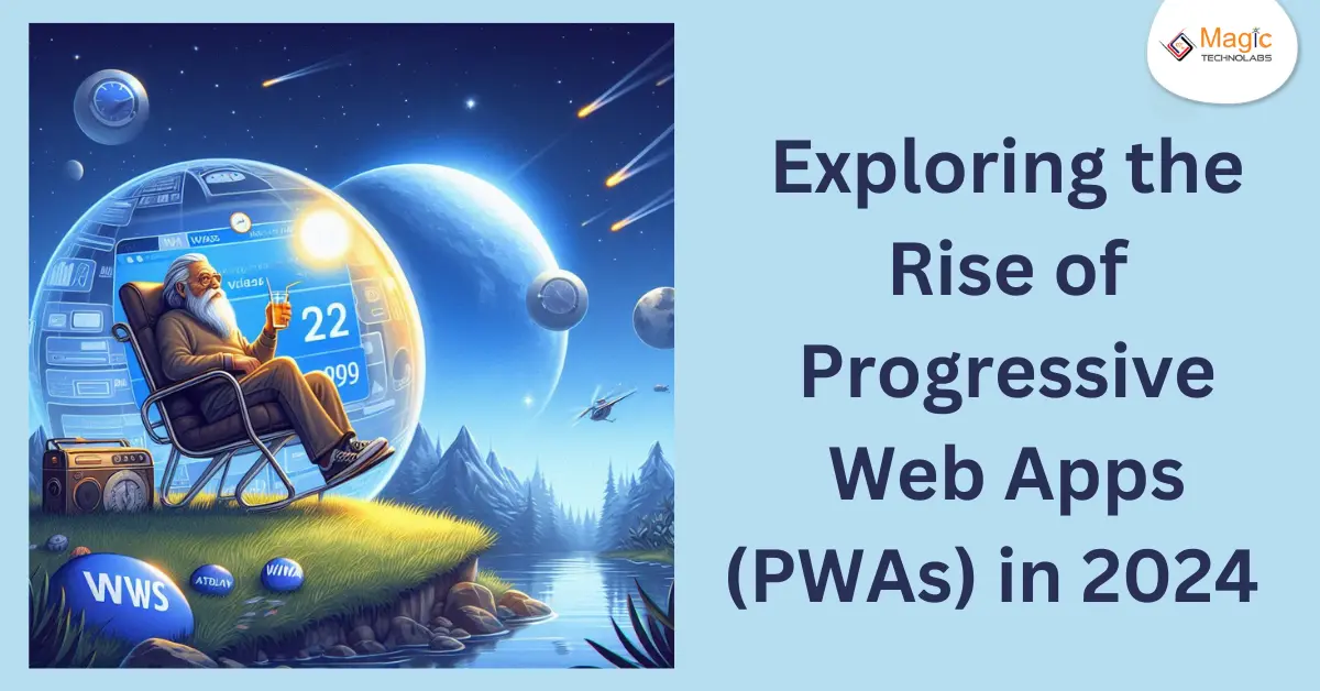 Exploring the Rise of Progressive Web Apps (PWAs) in 2024