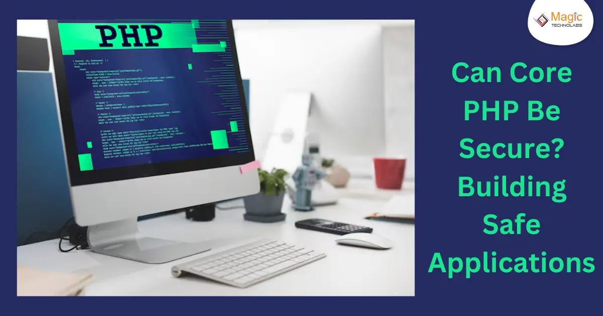 Can Core PHP Be Secure? Building Safe Applications