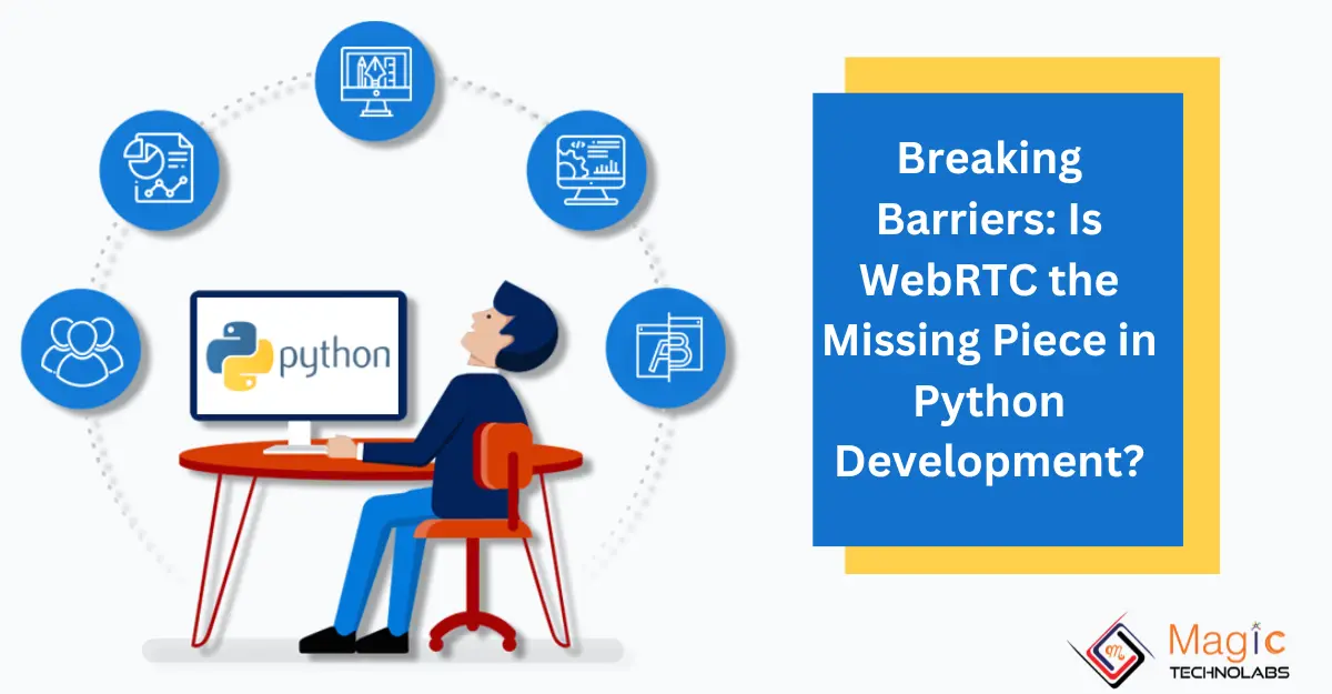 Breaking Barriers: Is WebRTC the Missing Piece in Python Development?