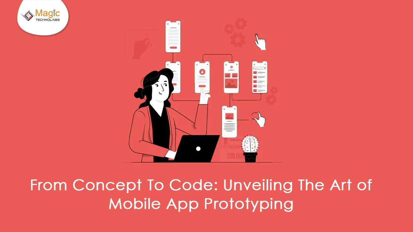 From Concept to Code: Unveiling the Art of Mobile App Prototyping