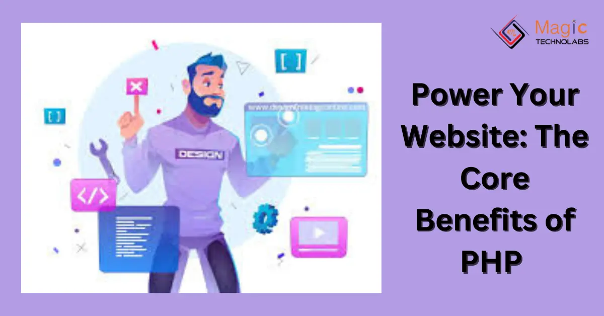 Power Your Website: The Core Benefits of PHP