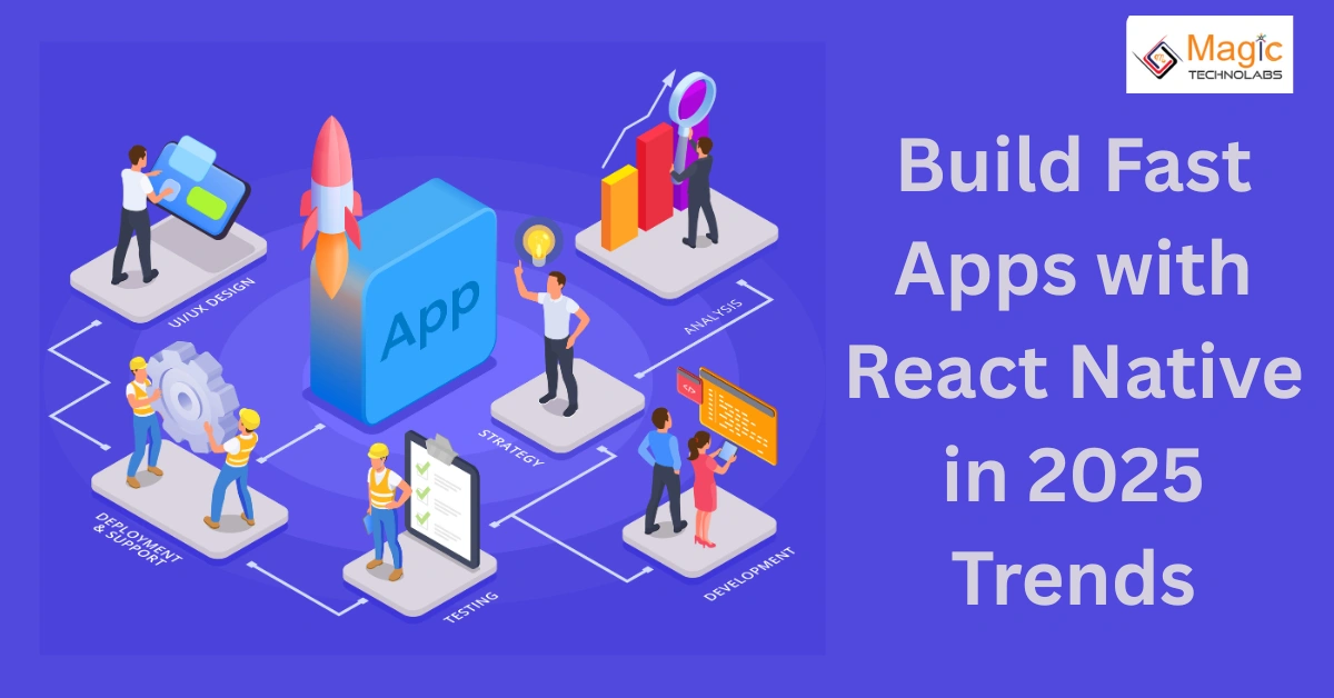Build Fast Apps with React Native in 2025 Trends