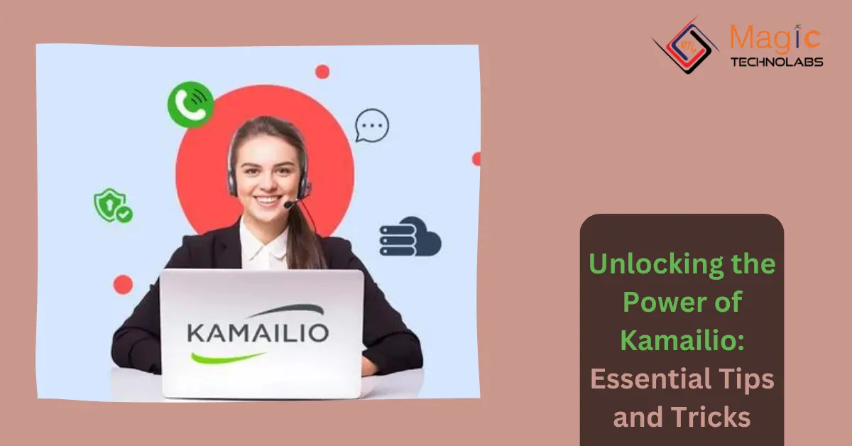 Unlocking the Power of Kamailio: Essential Tips and Tricks