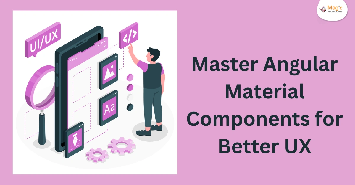 Master Angular Material Components for Better UX