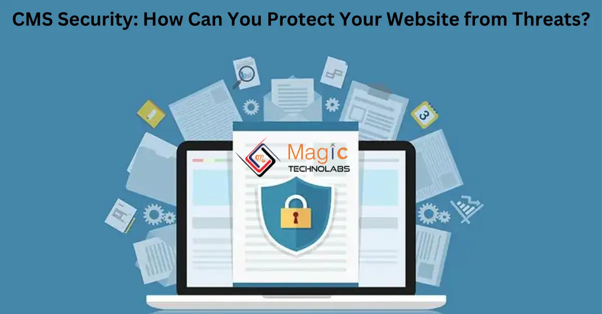 CMS Security: How Can You Protect Your Website from Threats?