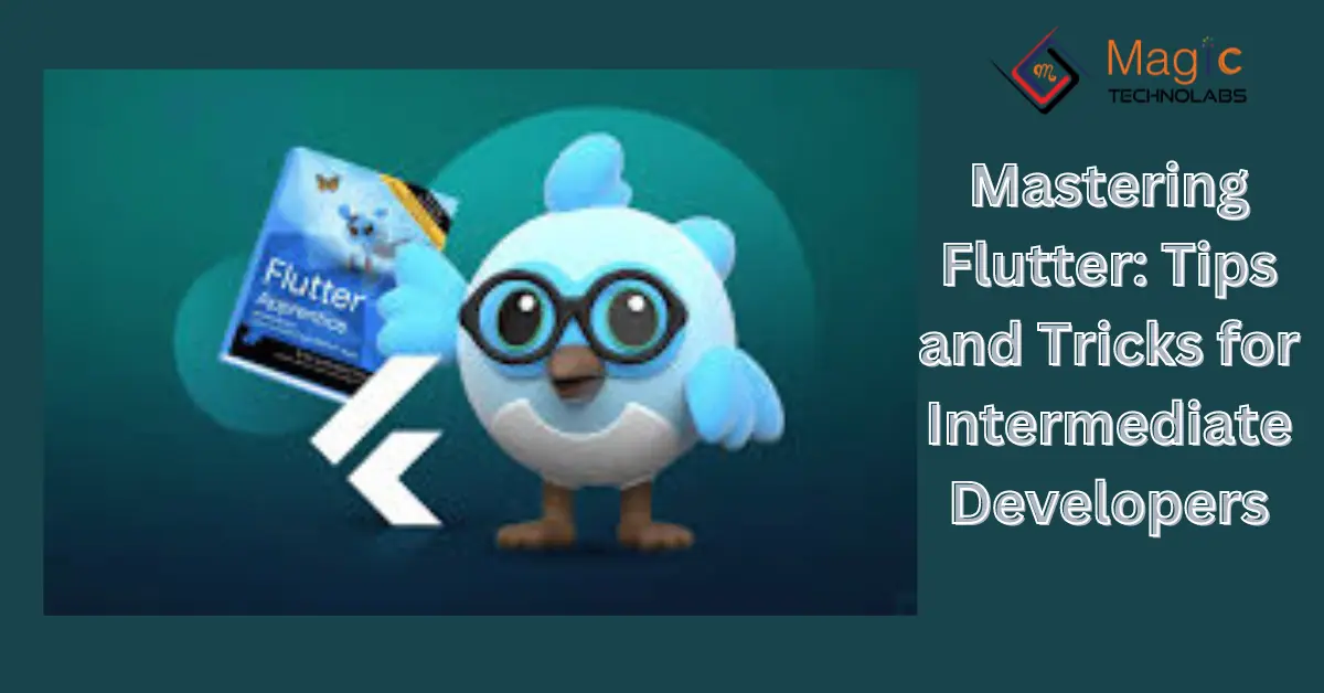Mastering Flutter Tips And Tricks For Intermediate Developers