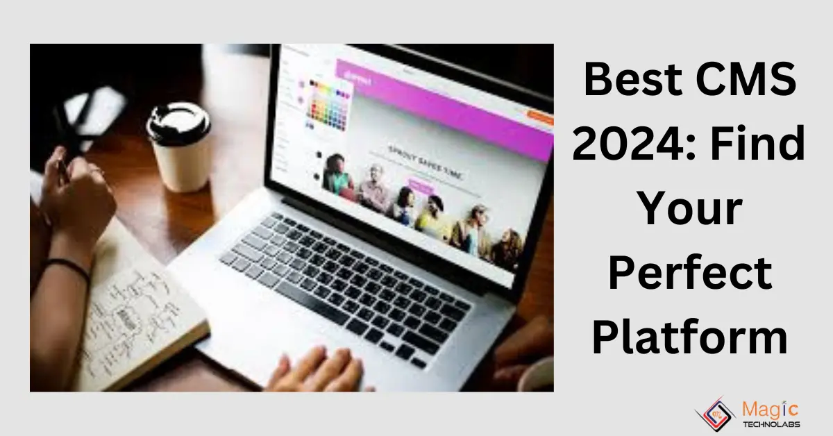 Best CMS 2024: Find Your Perfect Platform