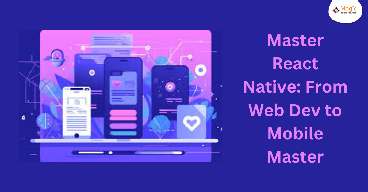 Master React Native: From Web Dev to Mobile Master