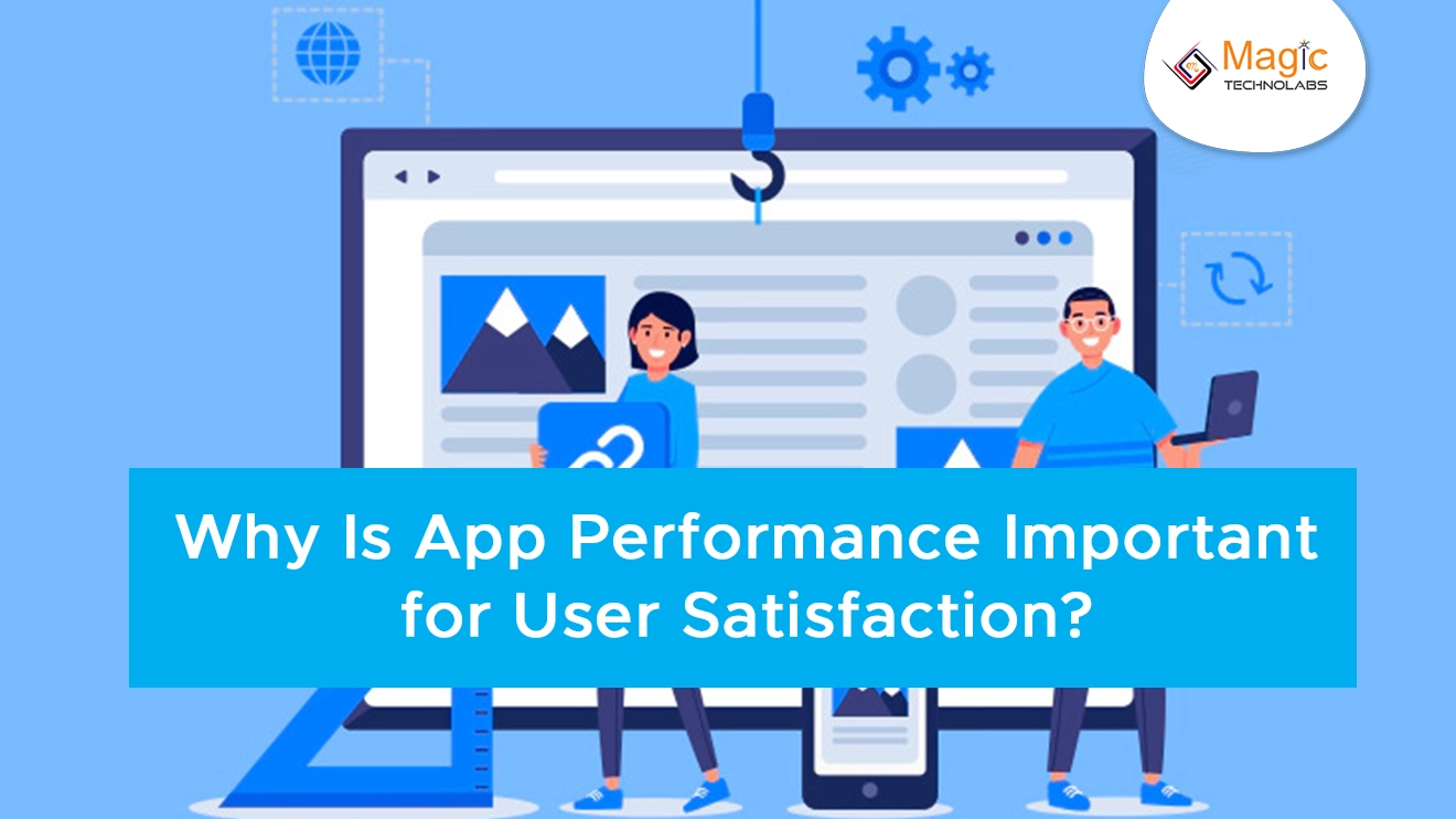 Why Is App Performance Important for User Satisfaction?