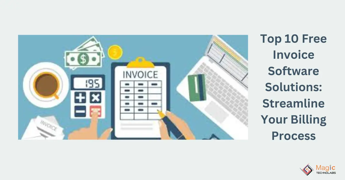 Top 10 Free Invoice Software Solutions: Streamline Your Billing Process